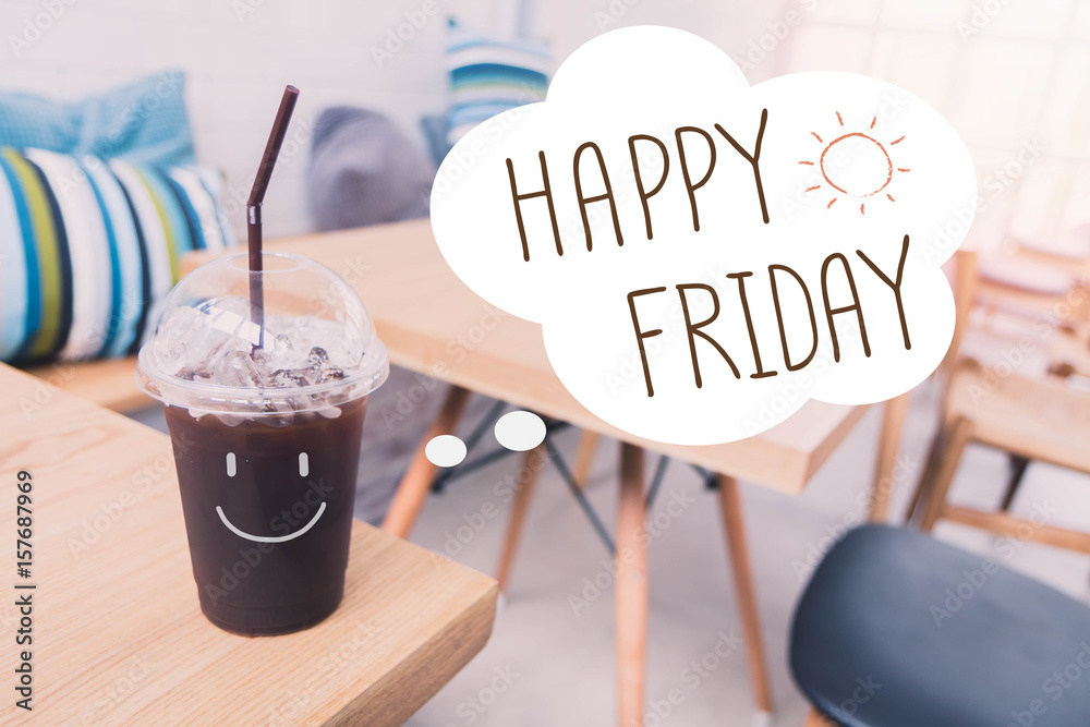 Happy Friday ice coffee drink in coffee shop background with vintage ...