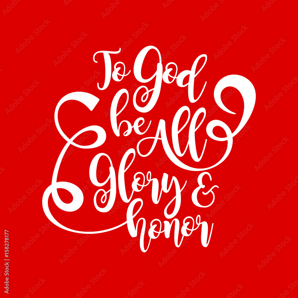 Bible lettering. Christian art. To God be all glory and honor Stock ...