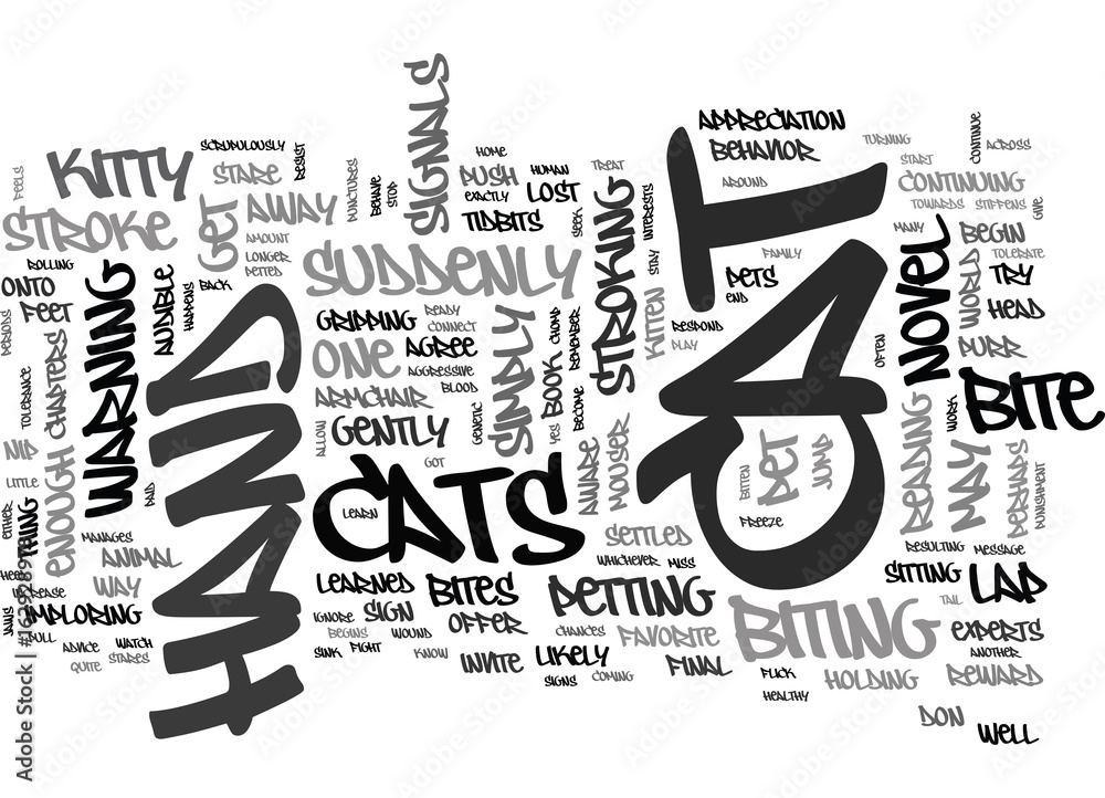 WHY DOES MY CAT BITE MY HAND WHEN I STROKE HER TEXT WORD CLOUD CONCEPT ... WHY DOES MY CAT BITE MY HAND WHEN I STROKE HER TEXT WORD CLOUD CONCEPT ...