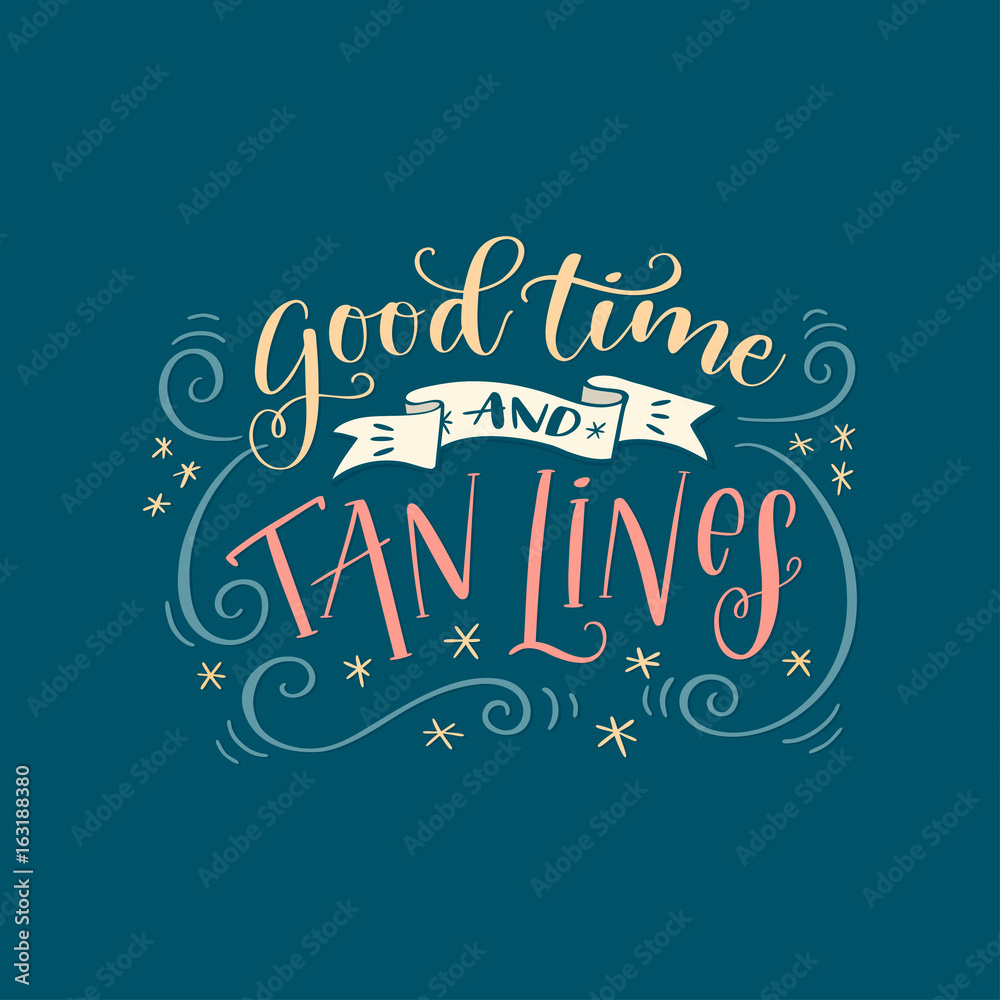 Handwritten lettering phrase "Good time and tan lines" Stock Vector ...