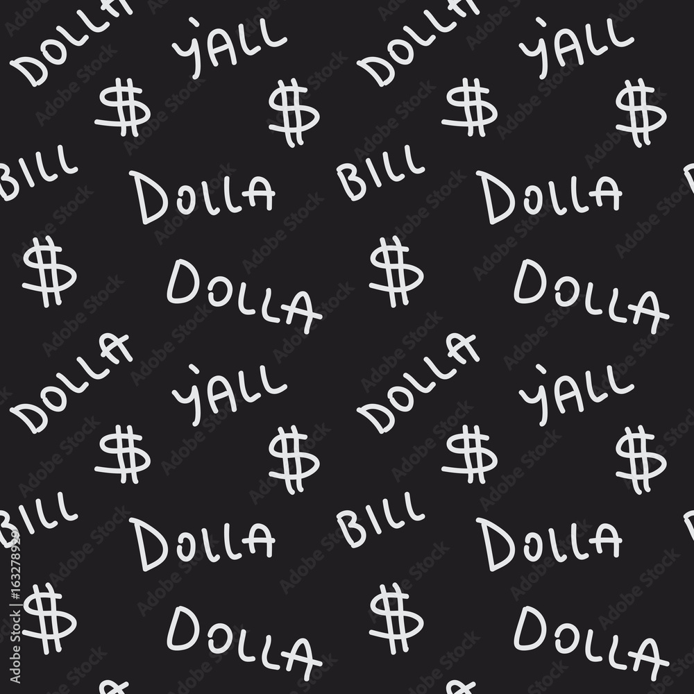 Seamless vector pattern with dollar sign and text 'Dolla', 'Bill', Y ...