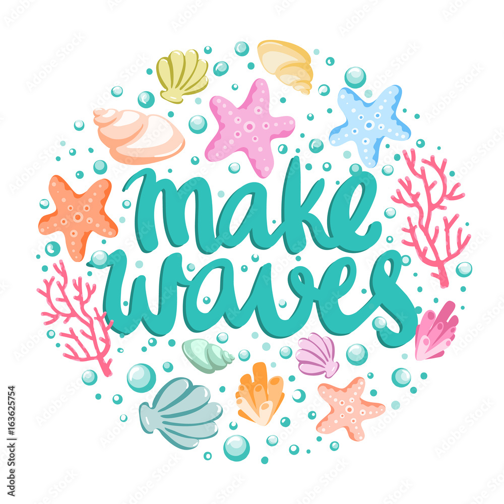 Hand drawn poster with lettering make waves and different sea creatures ...