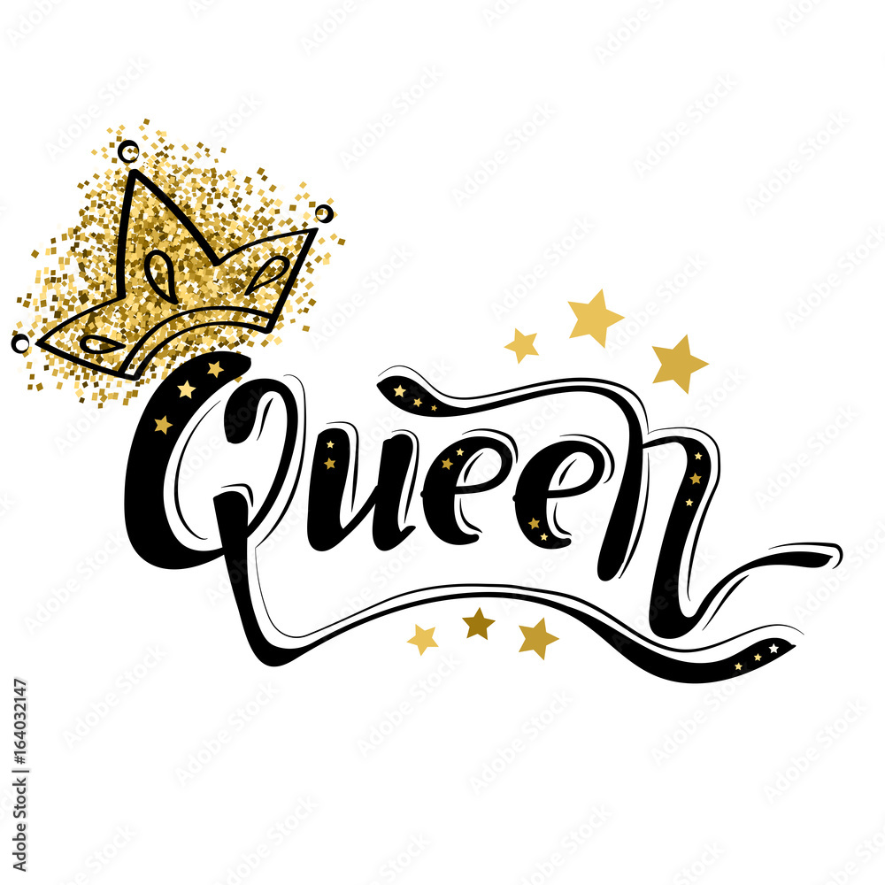 Hand lettering with word Queen. Background with gold crown. Decorating ...