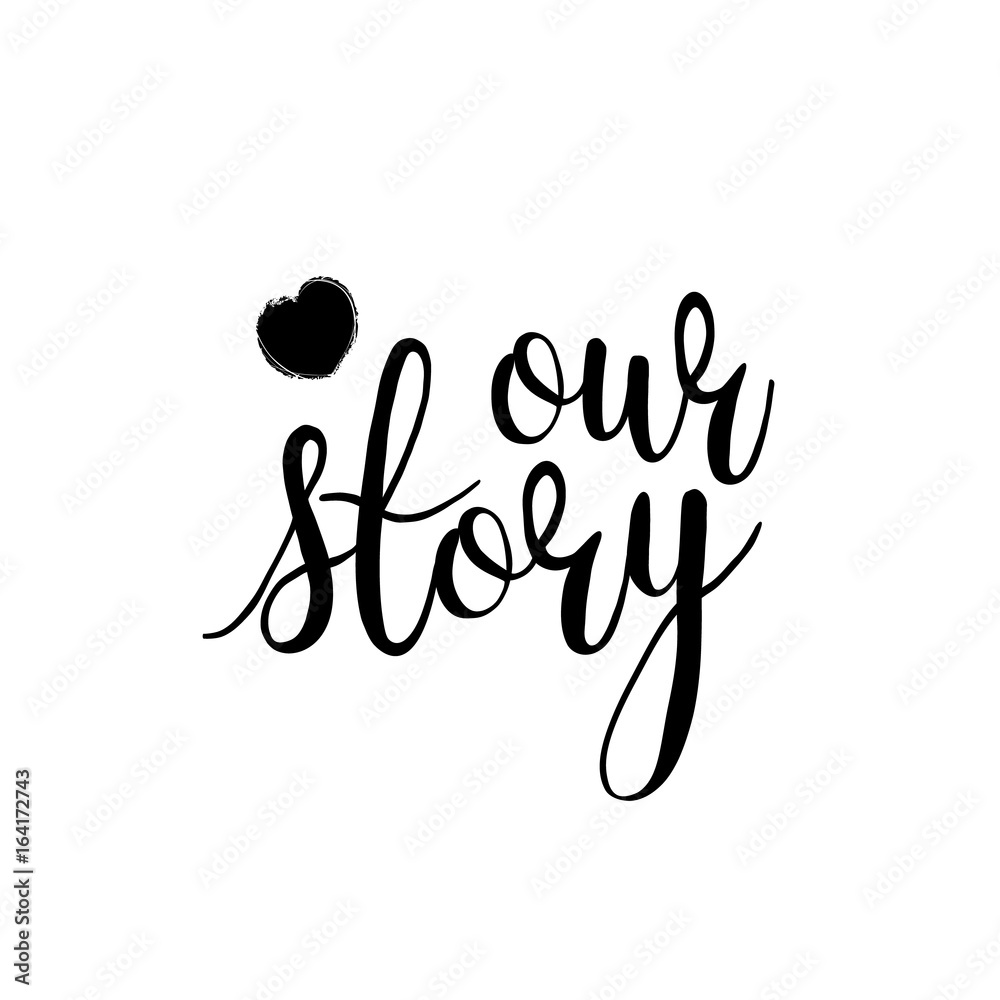 Lettering our story black and white hand written lettering phrase about ...