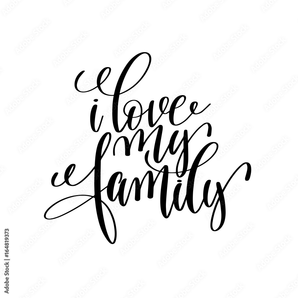 i love my family handwritten calligraphy lettering inscription t Stock ...