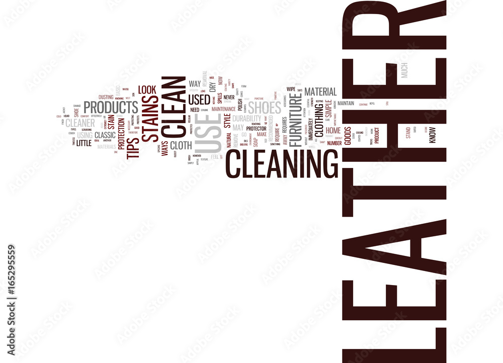LOOK GOOD IN LEATHER HOW TO CLEAN LEATHER Text Background Word Cloud ...