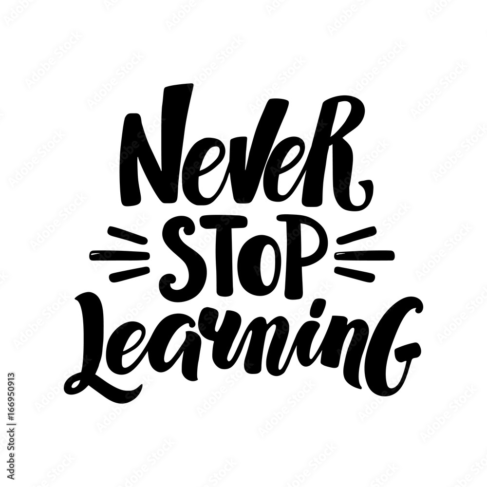 Never Stop Learning, motivational hand written brush calligraphy type ...