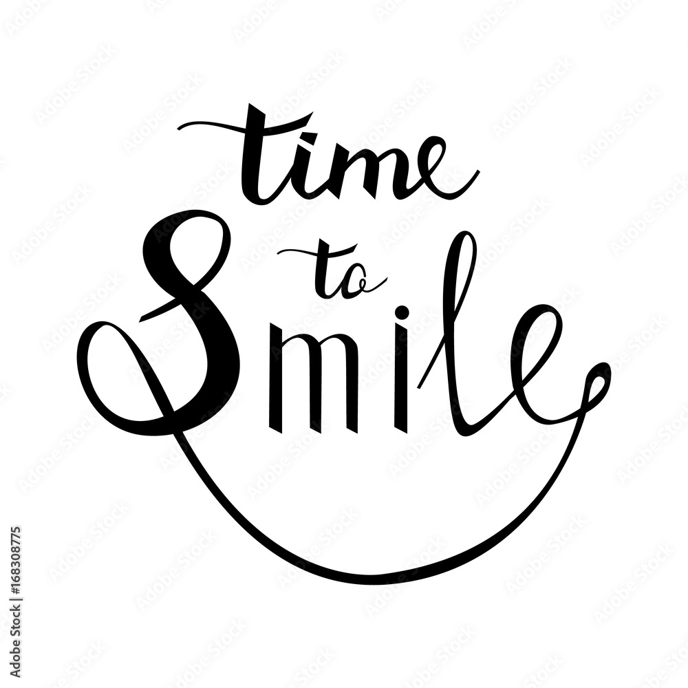 time to Smile. Inspirational quote about happy. Modern calligraphy ...