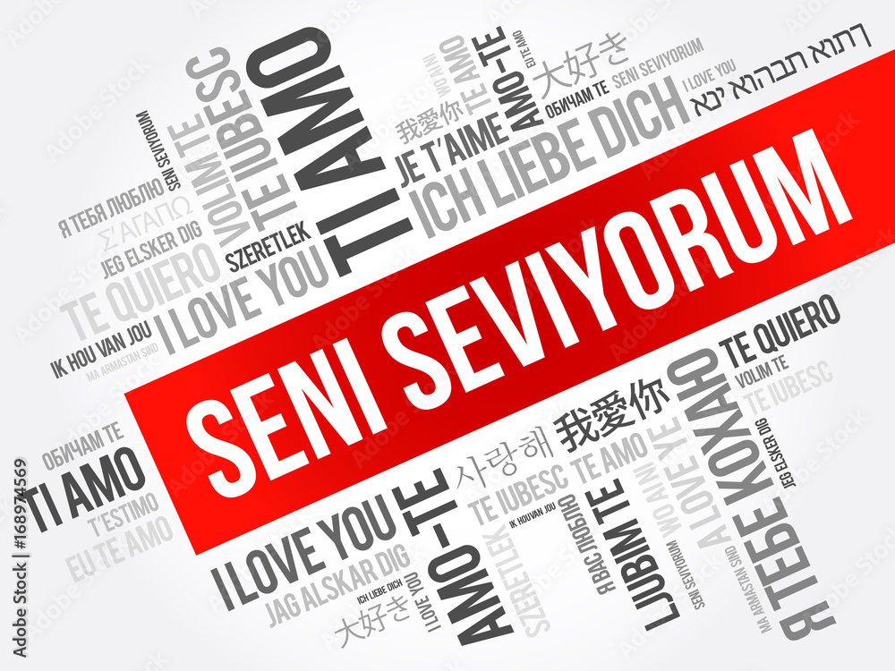 Seni seviyorum (I Love You in Turkish) in different languages of the ...