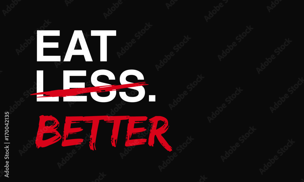 Eat Better Not Less (Motivational Quote Vector Poster Design) Stock ...