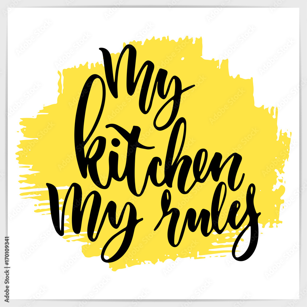 Hand lettering quote "My kitchen, my rules". Modern calligraphy. Stock ...