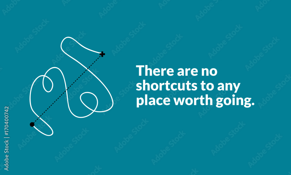 There are no shortcuts to any place worth going. (Motivational Startup ...
