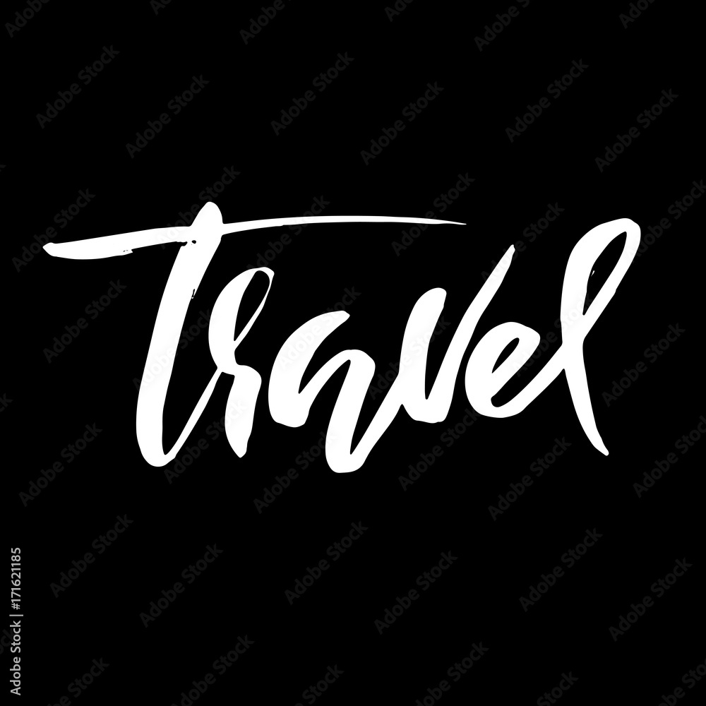 Travel hand drawn phrase. Ink handwritten illustration. Modern dry ...