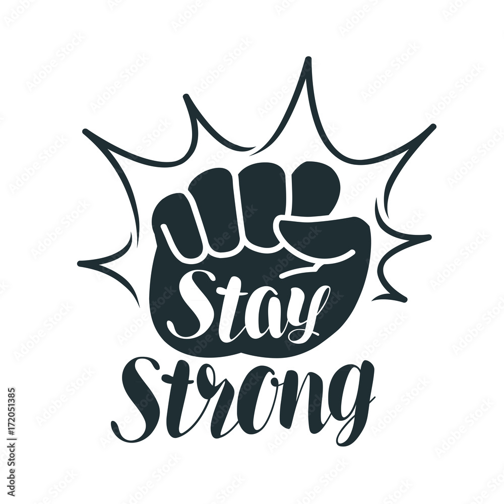 Stay strong, lettering. Raised fist, sport, gym, exercise, fitness ...