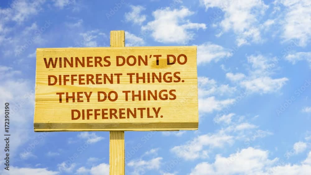 Winners don't do different things. they do things differently. Words on ...