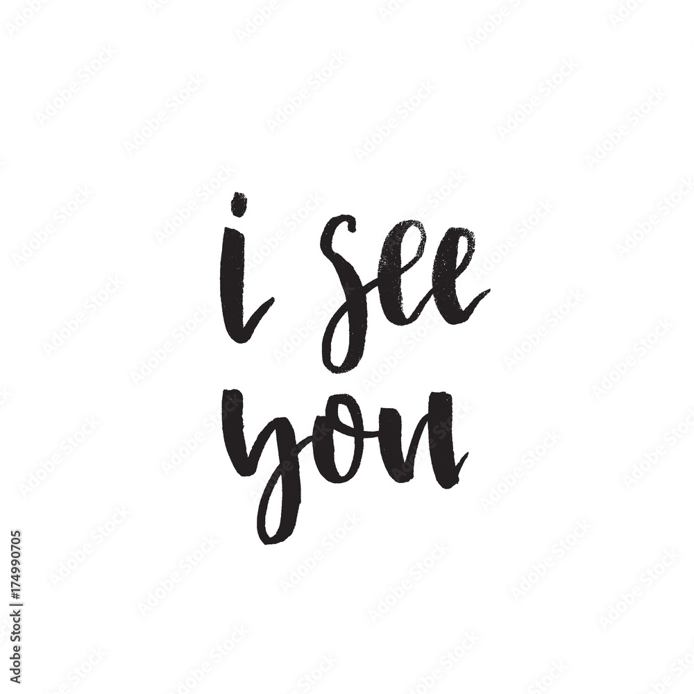 I see you. Handwritten modern brush lettering. Vector illustration ...
