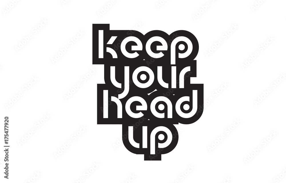 Bold text keep you head up inspiring quotes text typography design ...