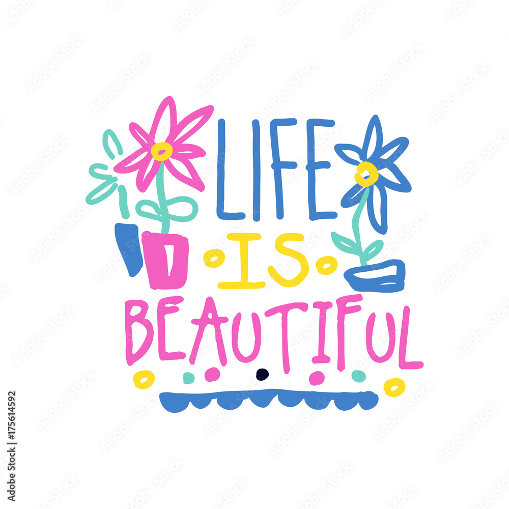 Life is beautiful positive slogan, hand written lettering motivational ...