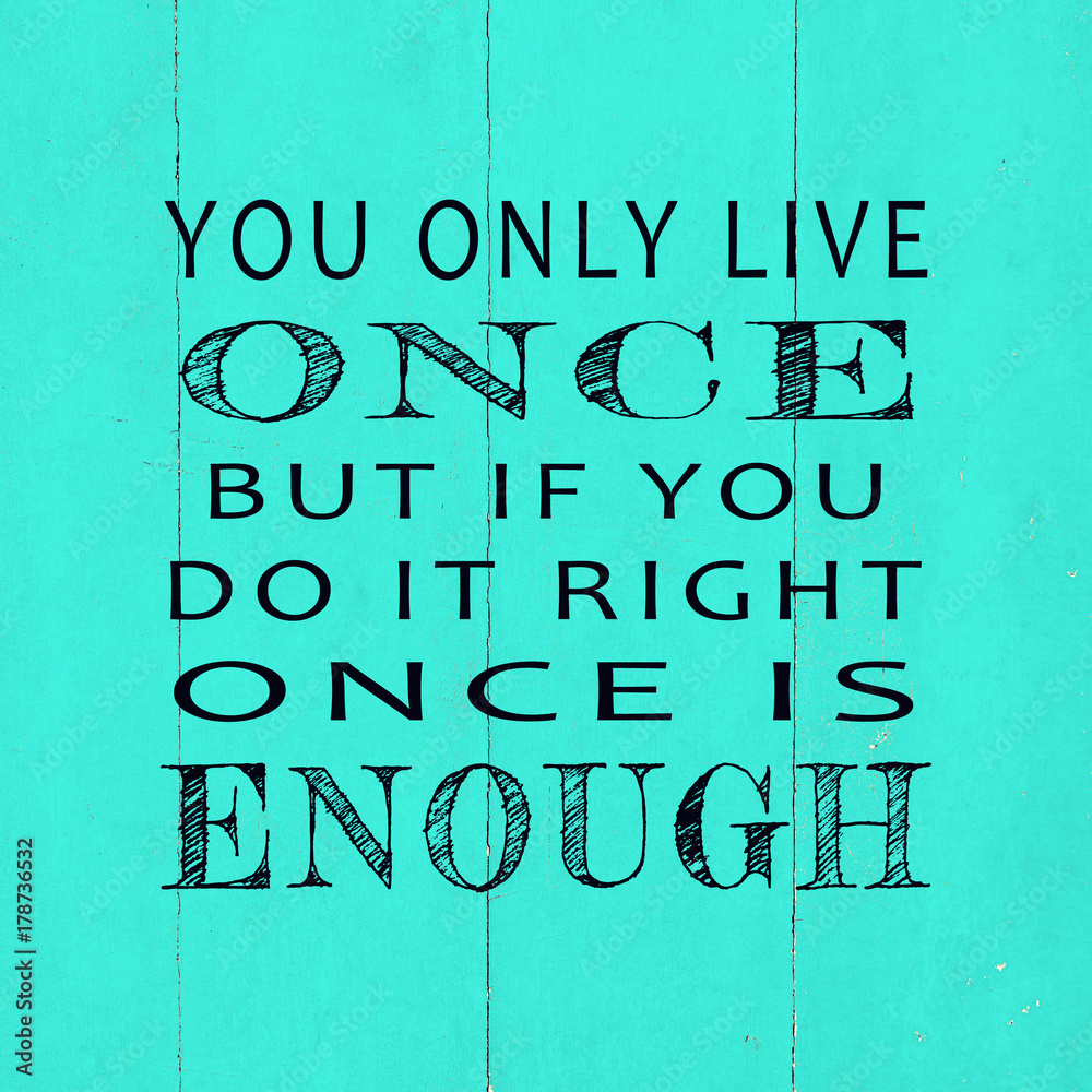 You Only Live Once Memorable Quotes
