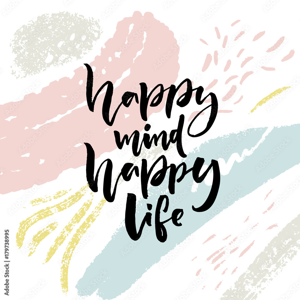 Happy mind, happy life. Positive saying about happiness and lifestyle ...