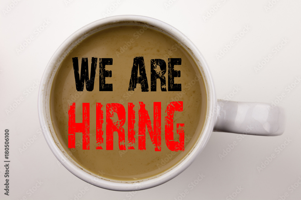 We Are Hiring Writing text in coffee in cup. Business concept for ...