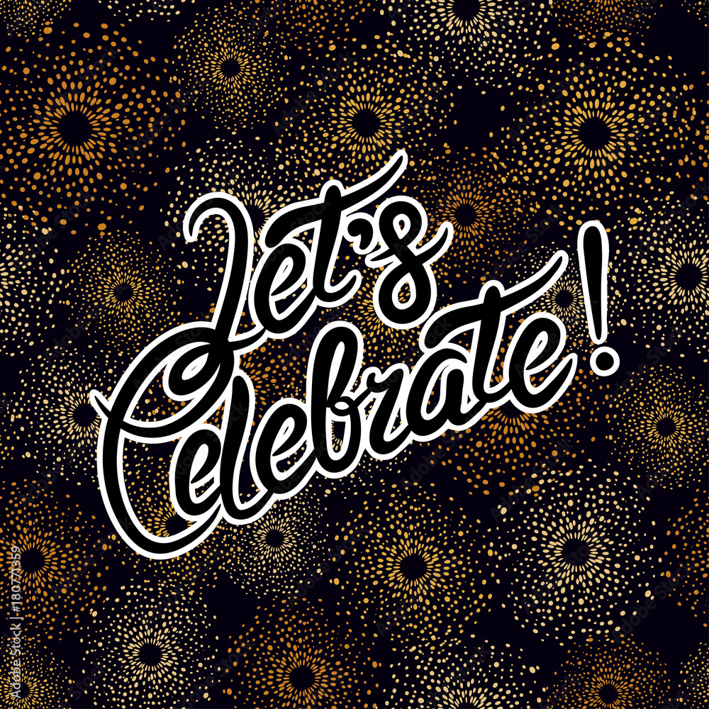 Let's celebrate handwritten text. Vector selebration background with ...
