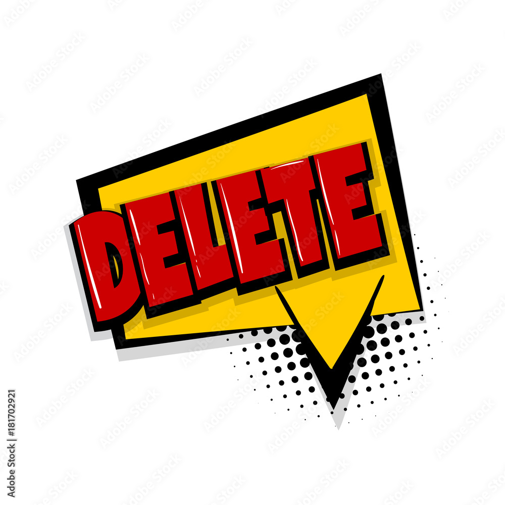 delete, button Comic text speech bubble balloon. Pop art style wow ...