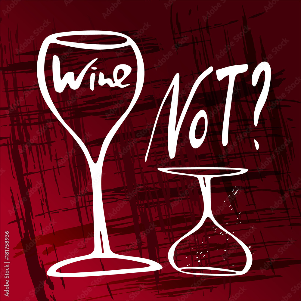 Wine not? Funny saying for posters, cafe and bar, t-shirt design. Brush ...