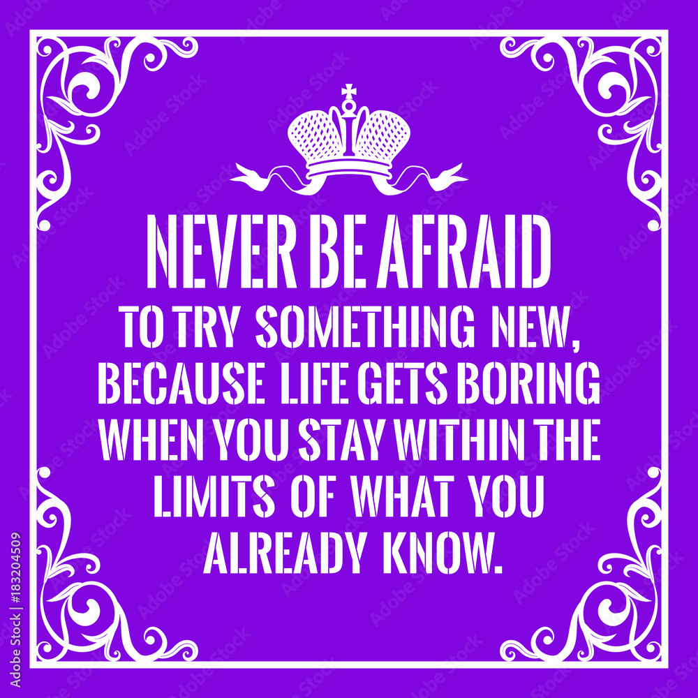 Motivational quote. Vintage style. Never be afraid to try something new ...