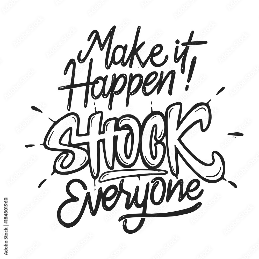 Vintage Hand Drawing Typography Motivational Quote Illustration - Make It Happen, Shock Everyone ...