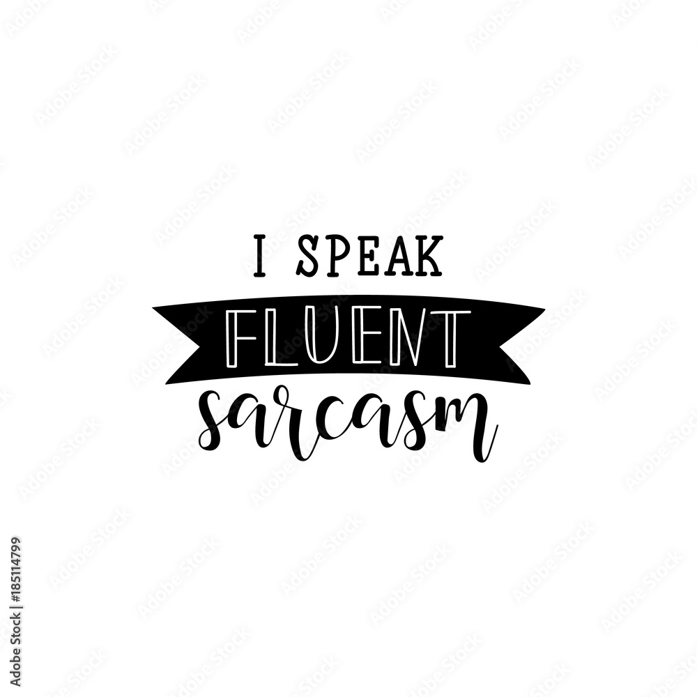 Fluent In Sarcasm