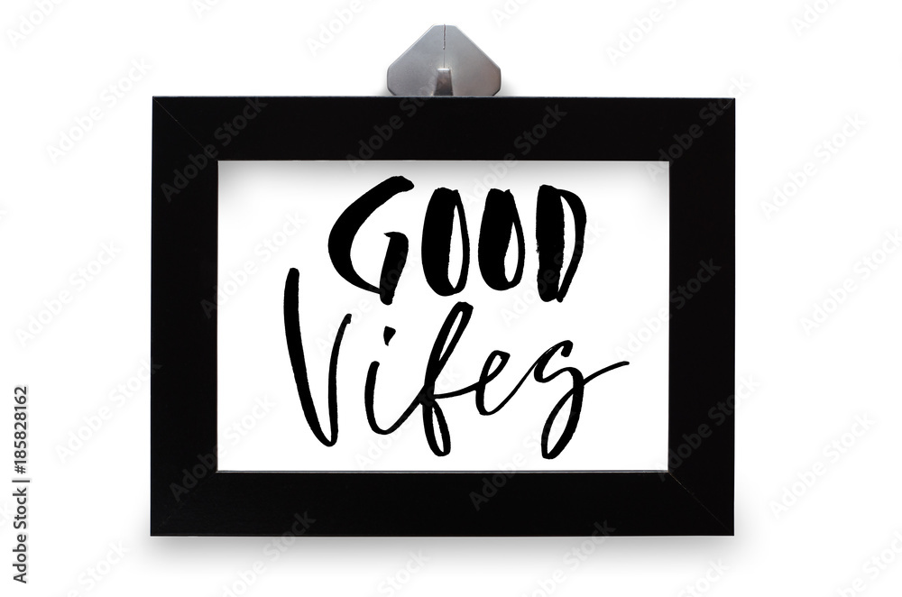 Good vibes. Handwritten text. Modern calligraphy. Black photo frame ...