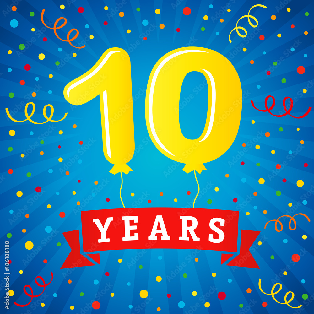 10 years anniversary celebration with colored balloons & confetti ...