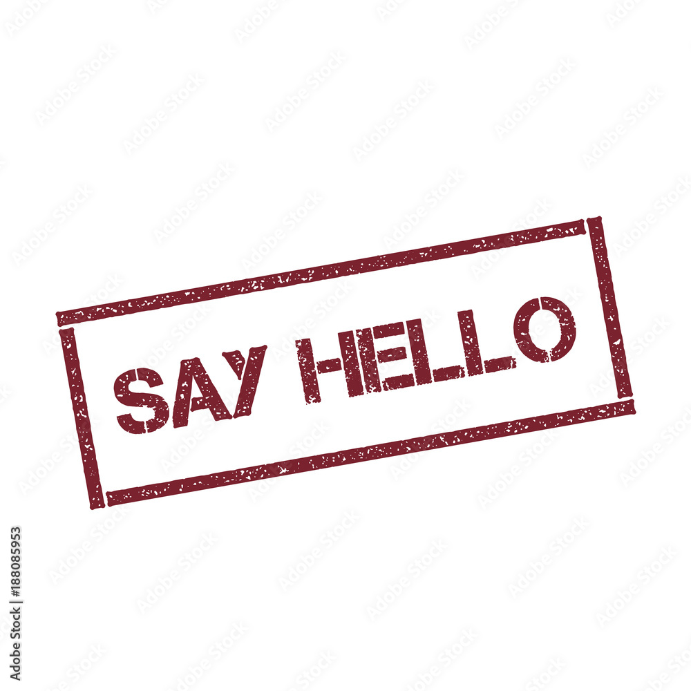 Say hello rectangular stamp. Textured red seal with text isolated on ...