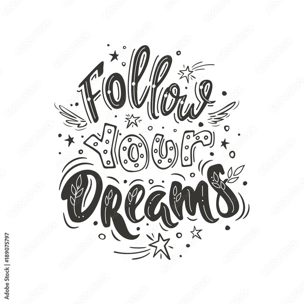 Follow your dreams. Vector inspirational quote. Motivational handdrawn ...