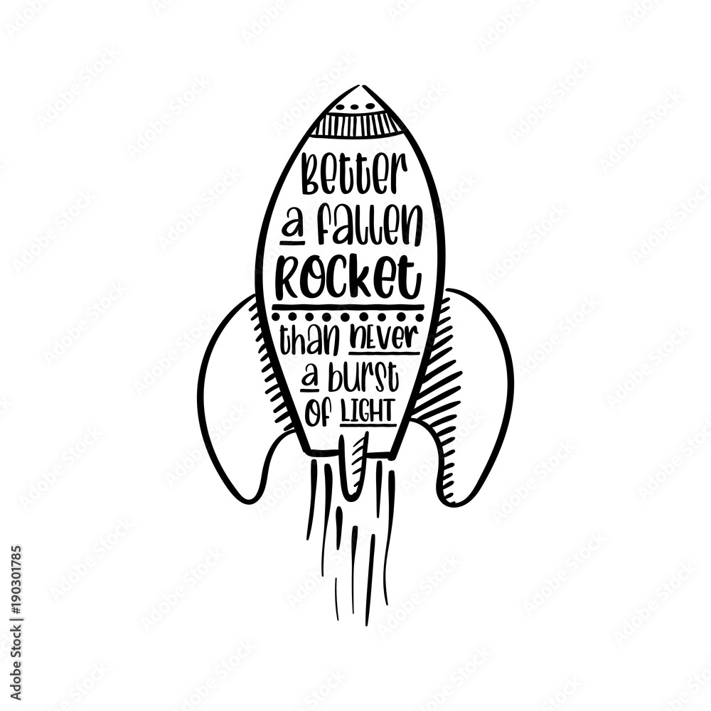 Better a fallen rocket than never a burst of light. Inspirational and motivational quote. Hand ...