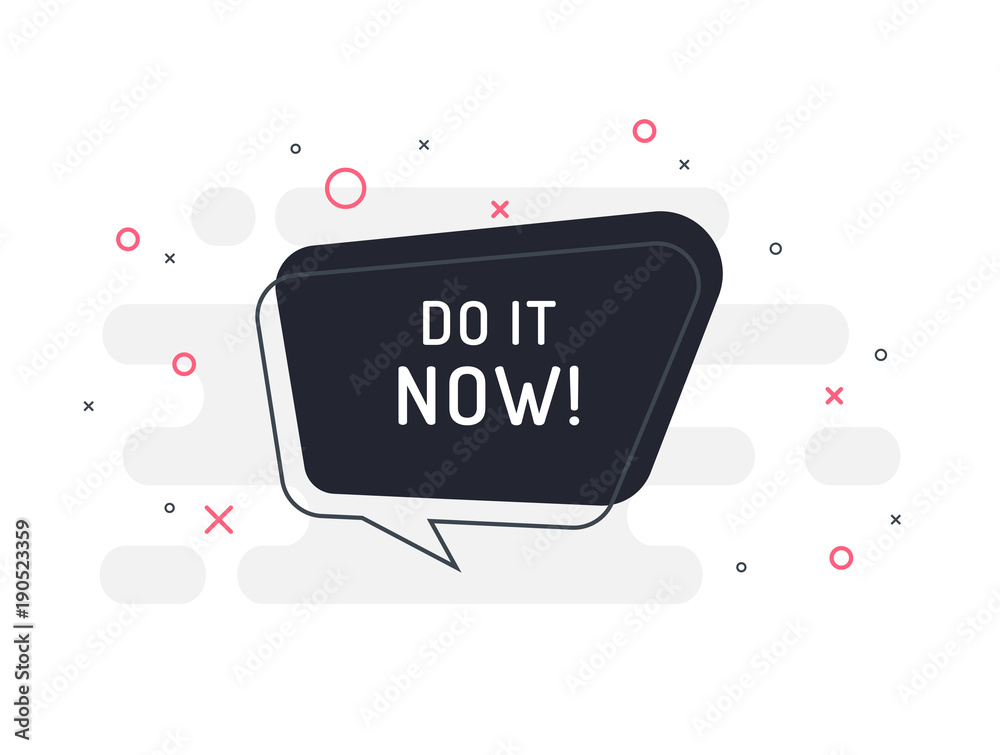 Do it now! Motivation positive banner, speech bubble, poster and ...