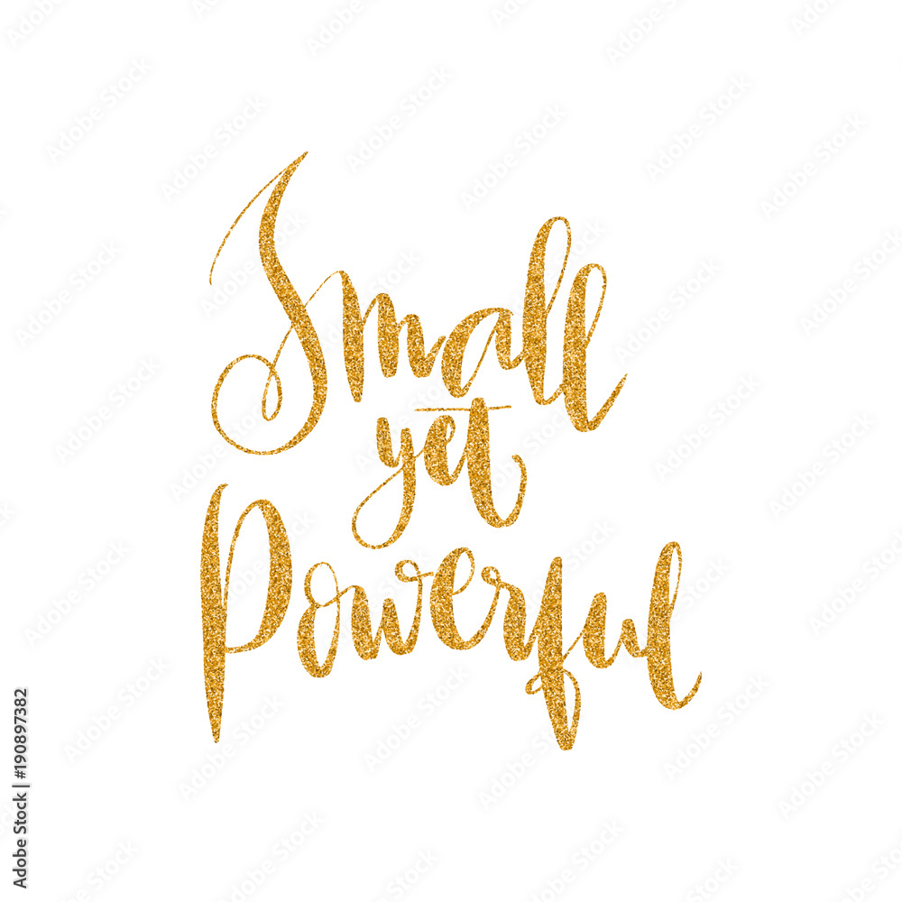 Lettering words in gold glitter. Small yet powerful Stock Vector ...