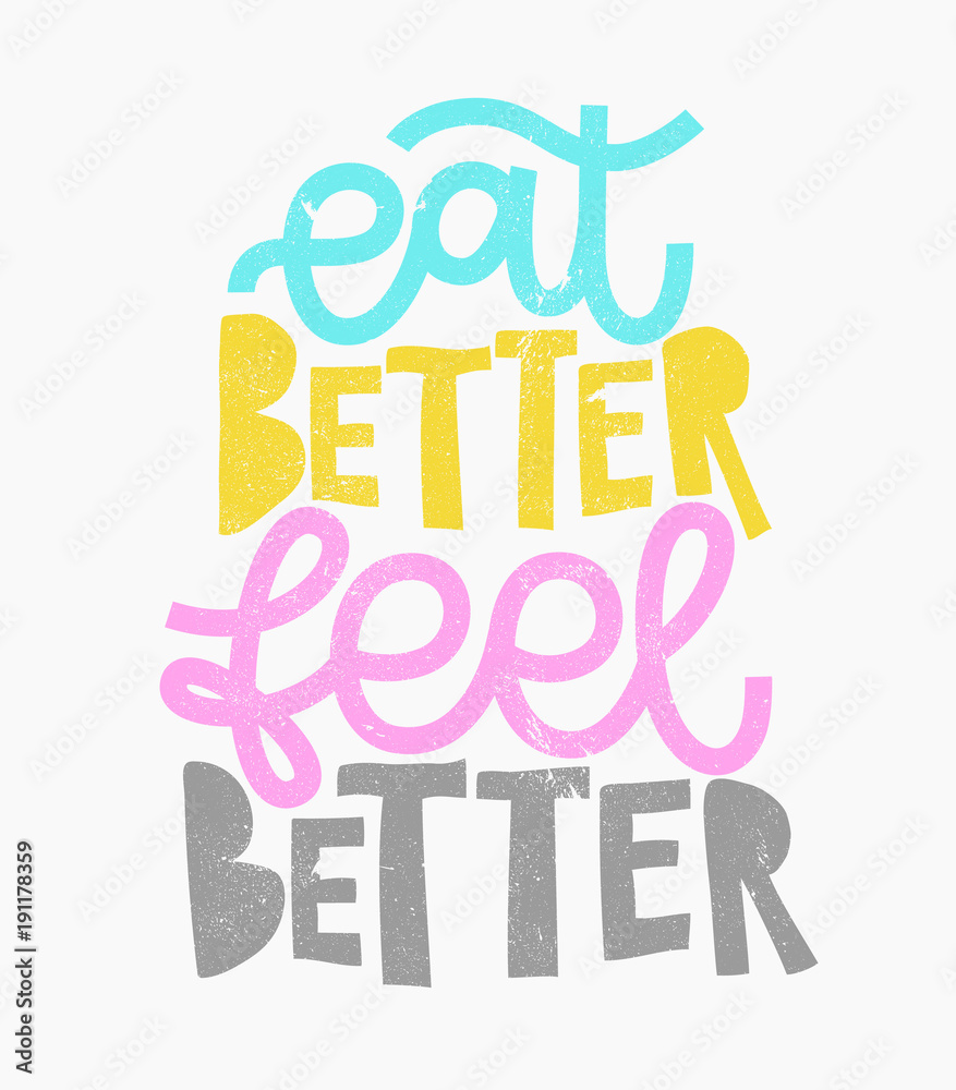 Eat better feel better. Digital hand drawn phrase. Modern font and ...