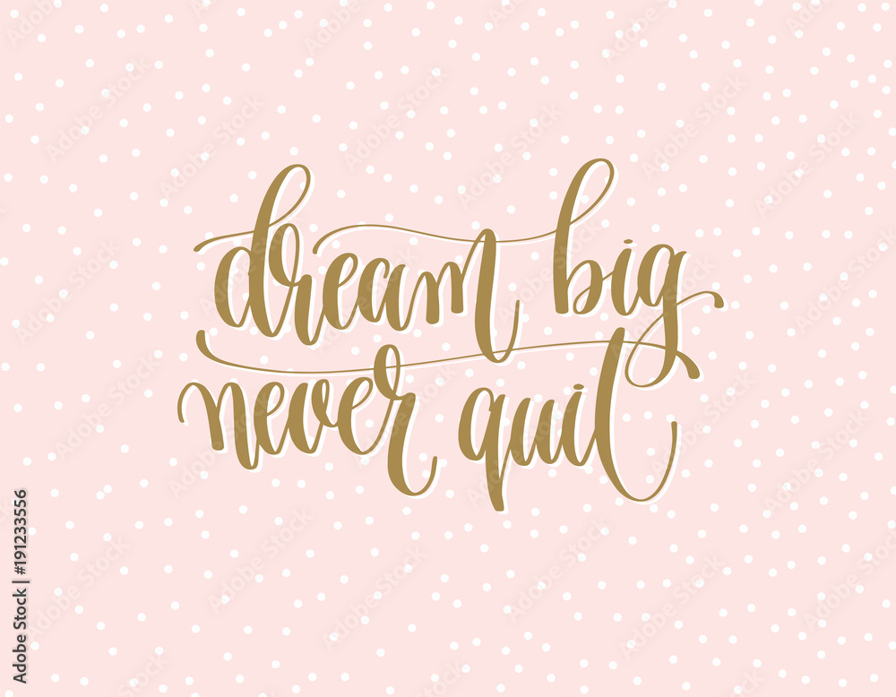 dream big never quit - gold hand lettering inscription text Stock ...