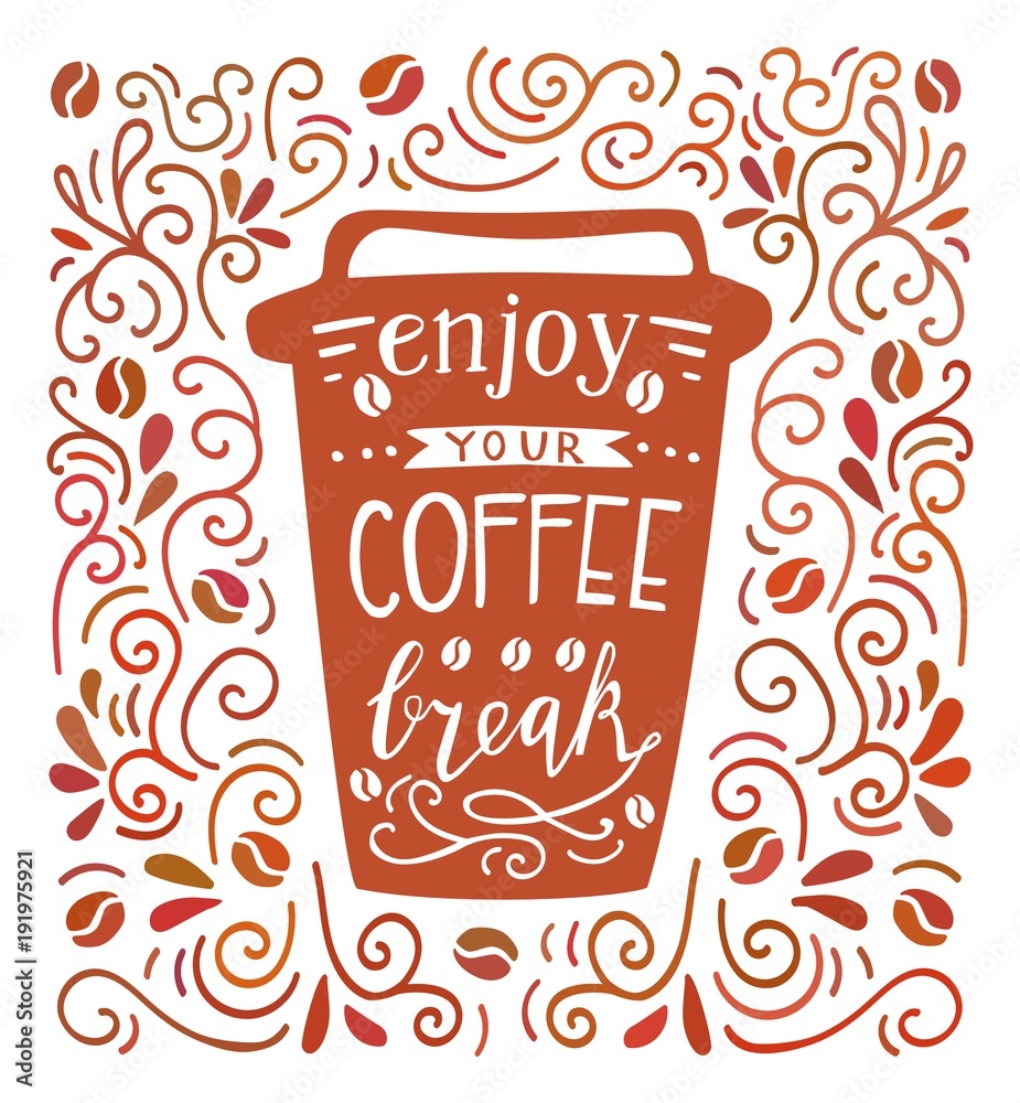 Enjoy your coffee break. Colorful vector illustration with hand ...