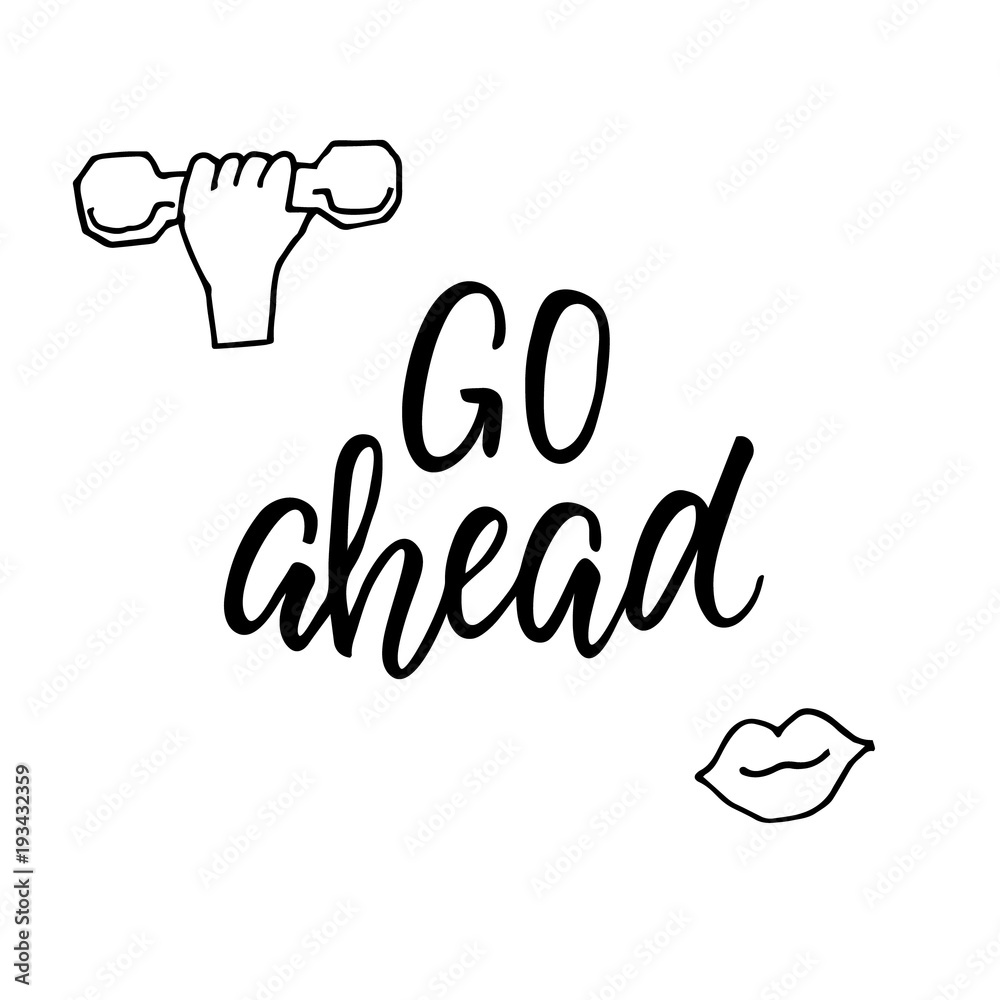 Go ahead! Modern calligraphy and feminine hand drawn icons. Stock ...