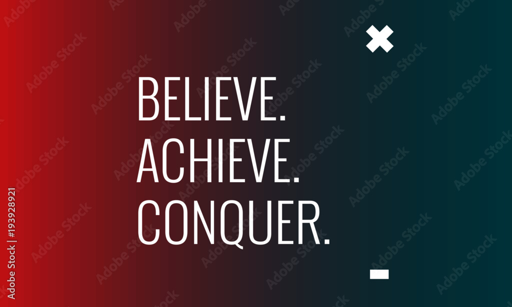 Believe Achieve Conquer Motivational Minimalist Poster Quote Design ...