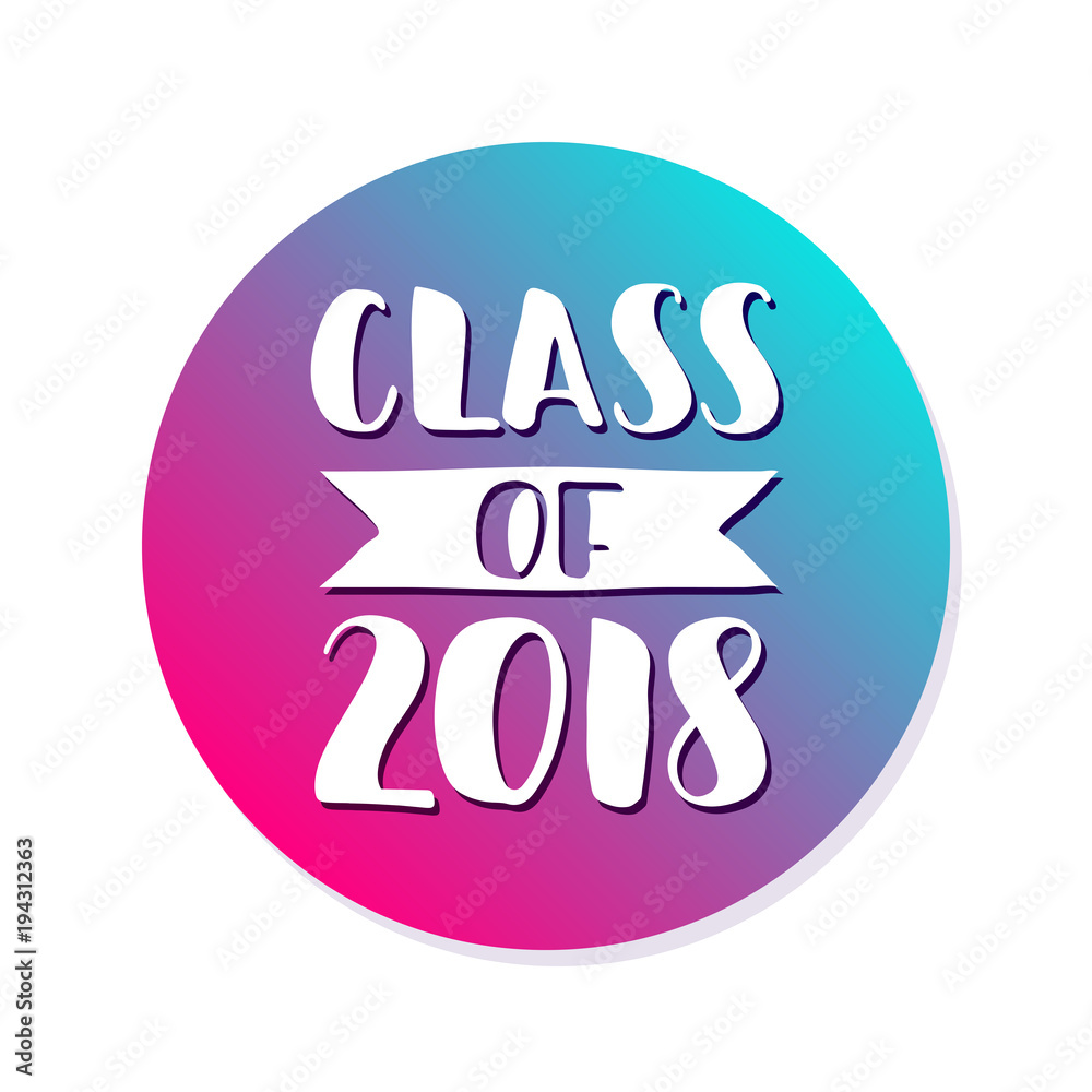 Class of 2018. Hand drawn brush lettering Graduation logo. Template for ...