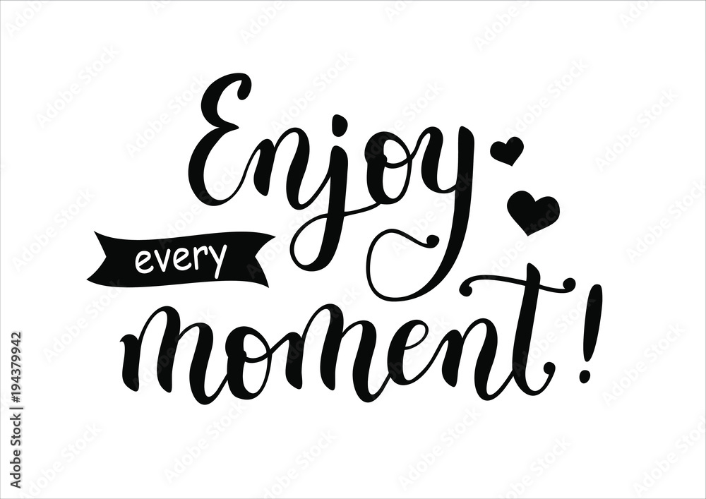 Vecteur Stock Calligraphy lettering of Enjoy every moment! decorated ...