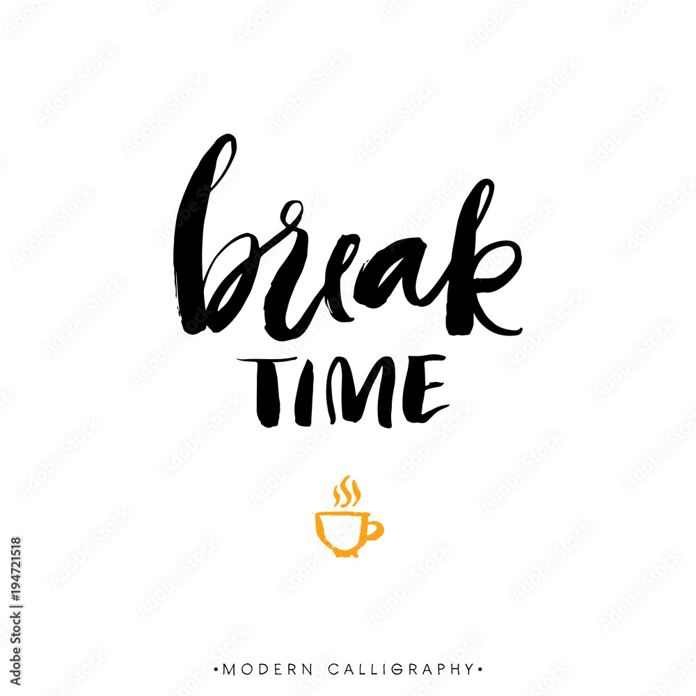 Break time. Modern brush calligraphy. Handwritten ink lettering. Hand ...