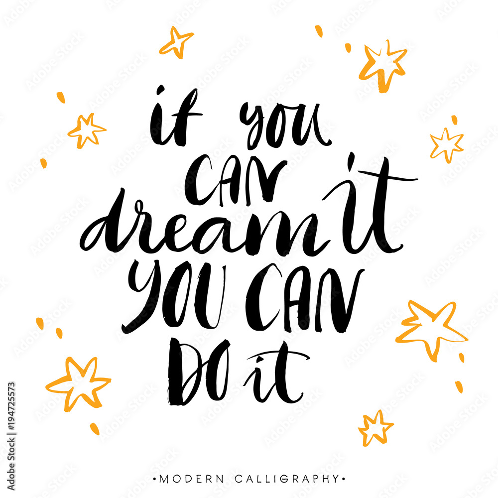 If you can dream it, you can do it. Modern brush calligraphy ...