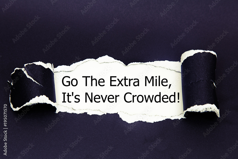 Motivational quote Go The Extra Mile It's Never Crowded appearing ...