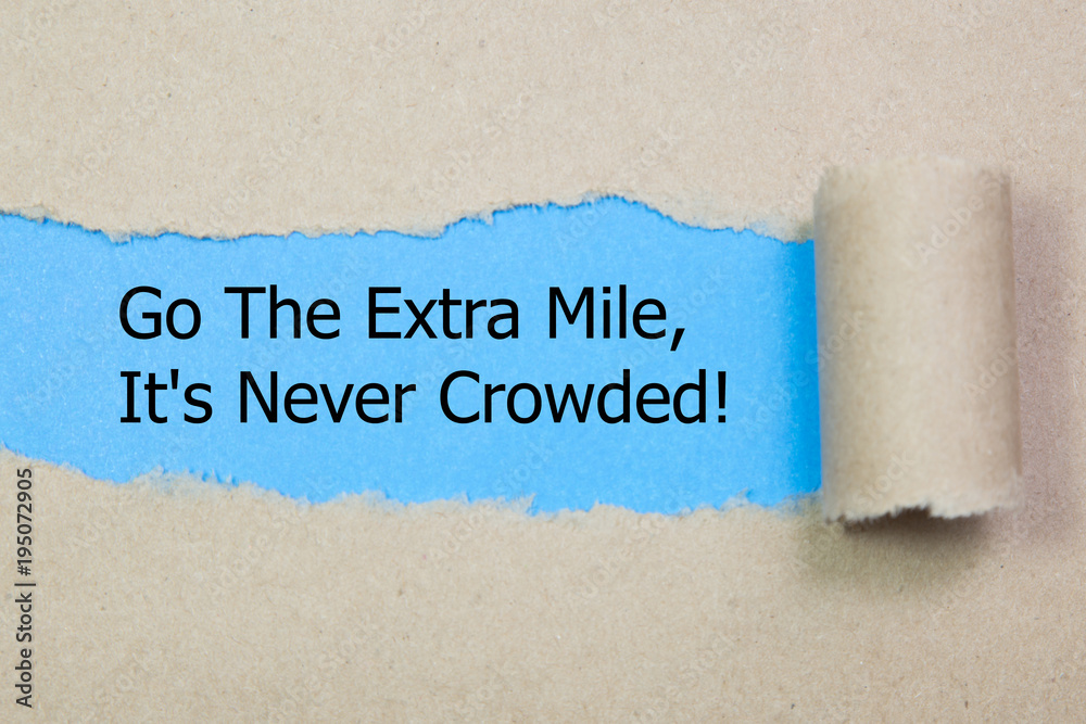 Motivational quote Go The Extra Mile It's Never Crowded appearing ...