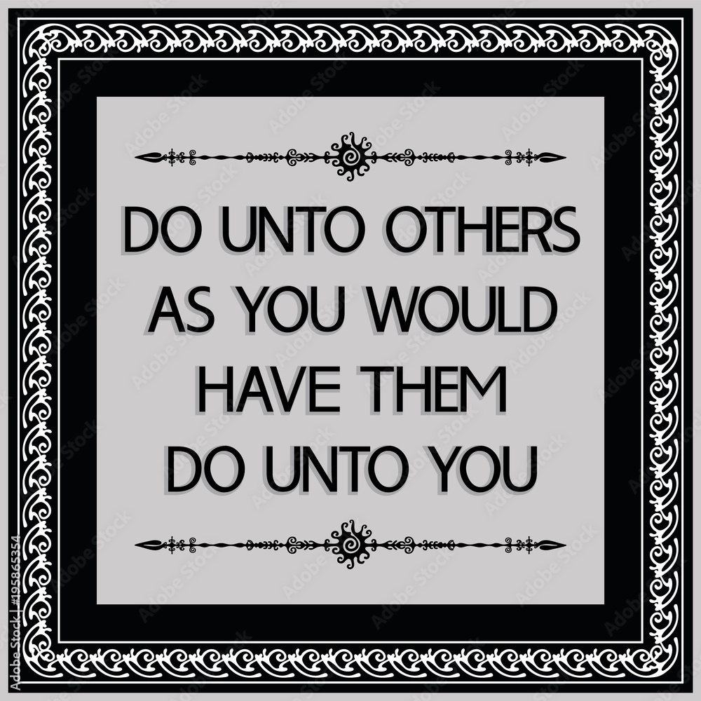 Common English proverbs.Do unto others as you would have them do unto ...